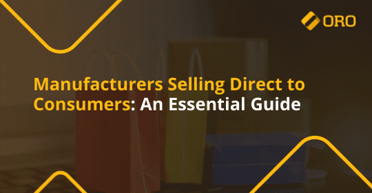 Manufacturers Selling Direct to Consumers: An Essential Guide | OroCommerce