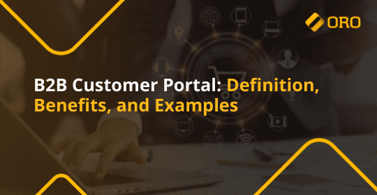B2B Customer Portal: Definition, Benefits, and Examples | OroCommerce