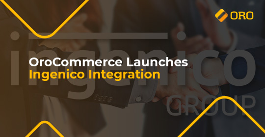 OroCommerce Launches Ingenico Integration | OroCommerce