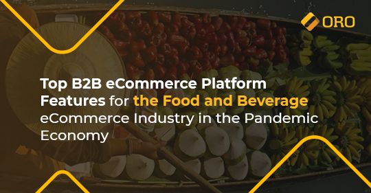 B2B Food and Beverage Commerce Platform: Features and Trends | OroCommerce