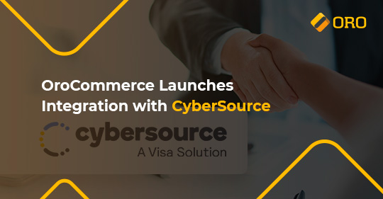 Orocommerce Launches Integration With Cybersource Orocommerce