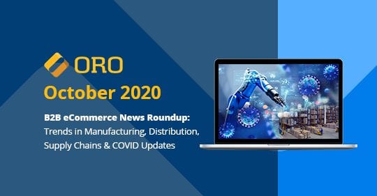 October 2020 B2B eCommerce News Roundup: Manufacturing, Distribution ...