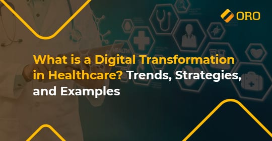 Digital Transformation in Healthcare: What Is Our Take on It? | OroCommerce