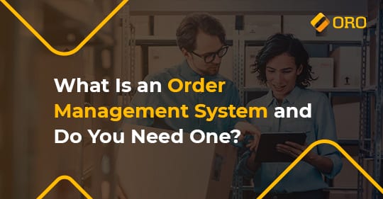 Order Management System Oms Solutions And Alternatives Guide Orocommerce