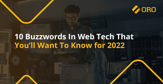 10 Buzzwords In Web Tech That You’ll Want To Know for 2022 | OroCommerce