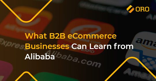 What B2B eCommerce Businesses Can Learn from Alibaba B2B Business Model ...