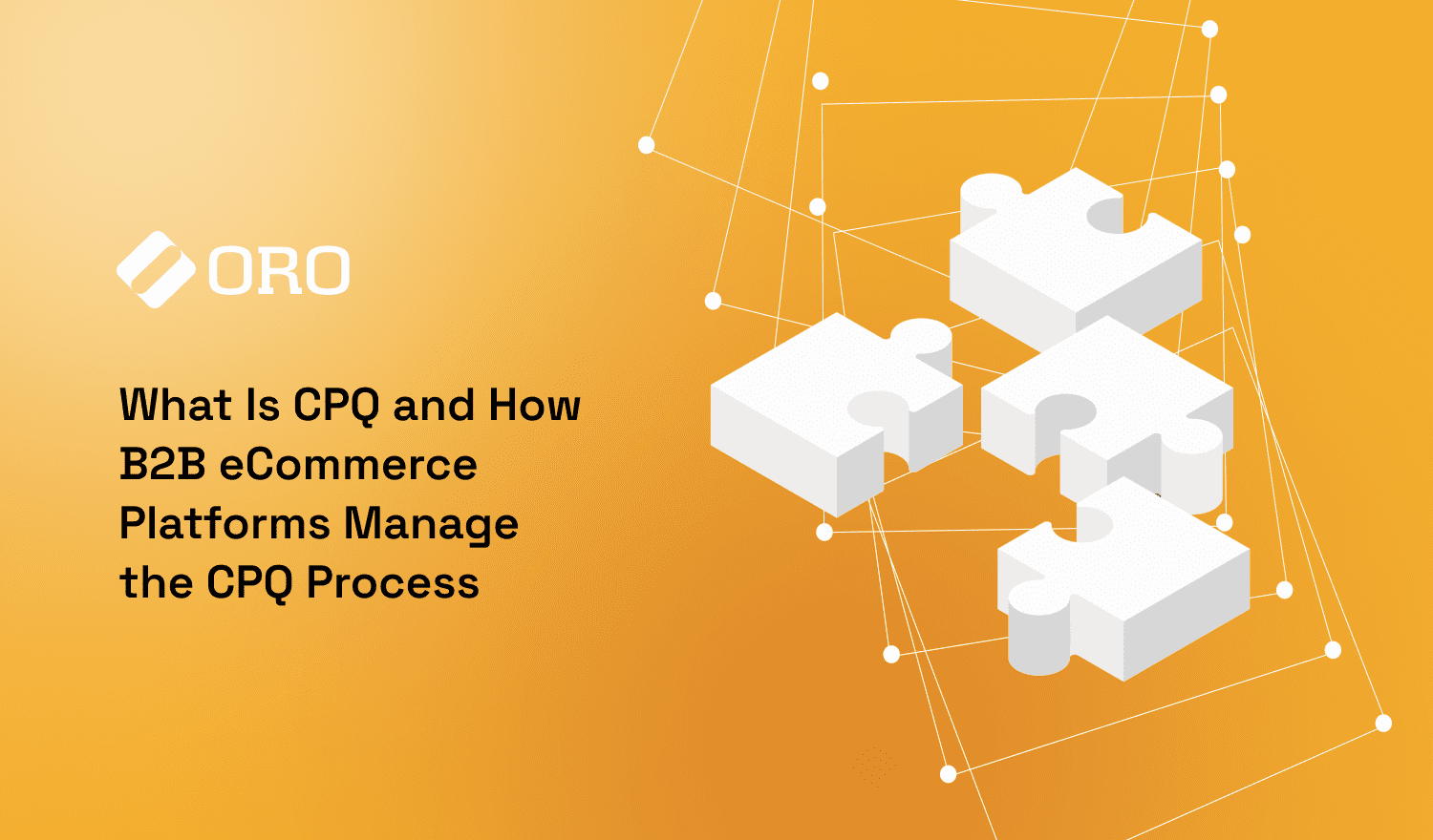 CPQ for B2B eCommerce: A Comprehensive Guide | OroCommerce