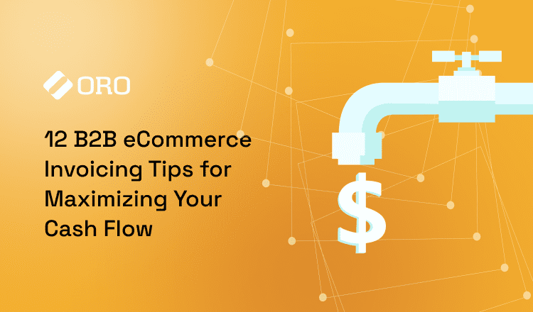 12 Invoicing Tips for B2B eCommerce Websites (From Experts) | OroCommerce