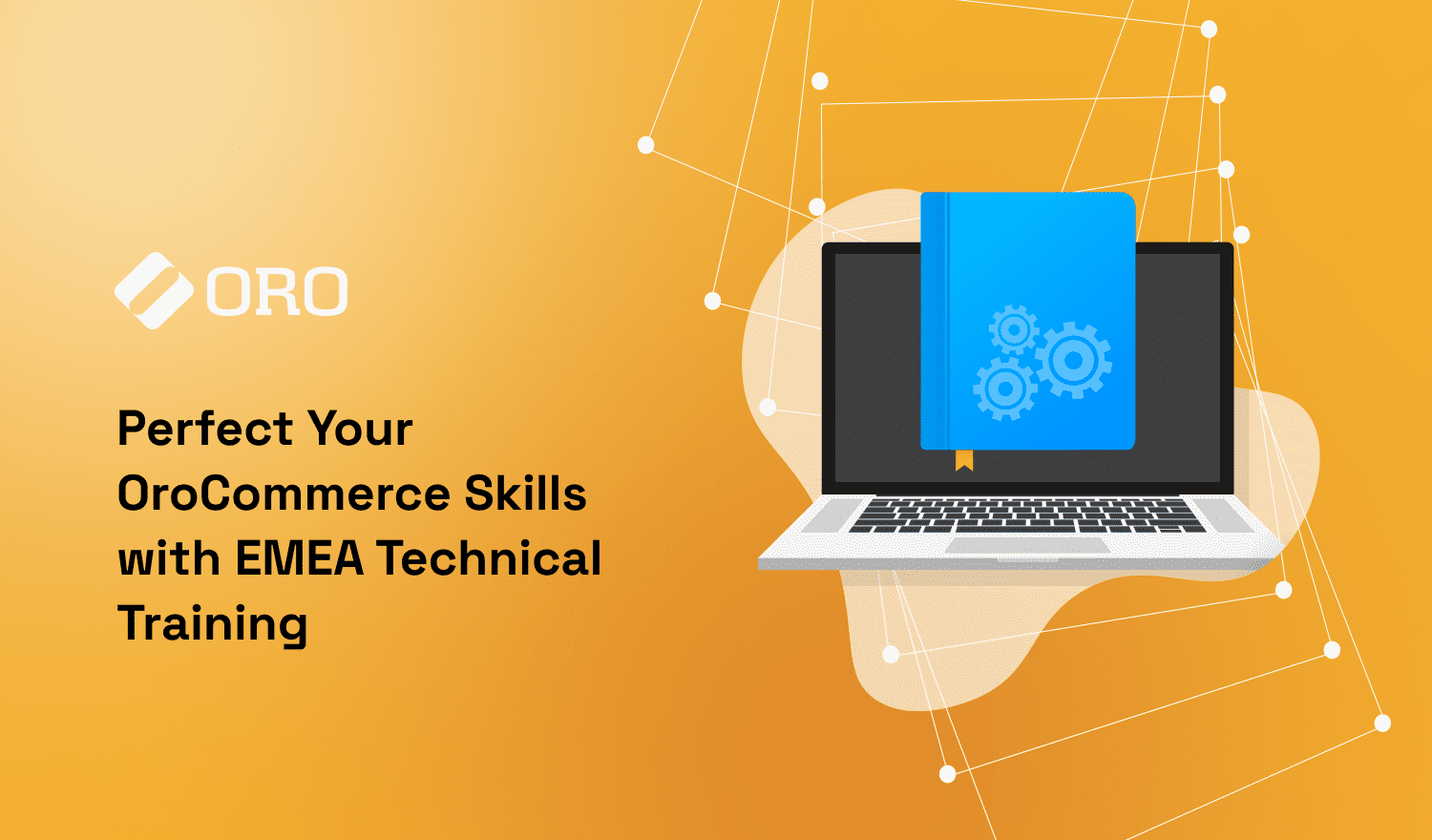Perfect Your OroCommerce Skills with EMEA OroCommerce Technical Training | OroCommerce
