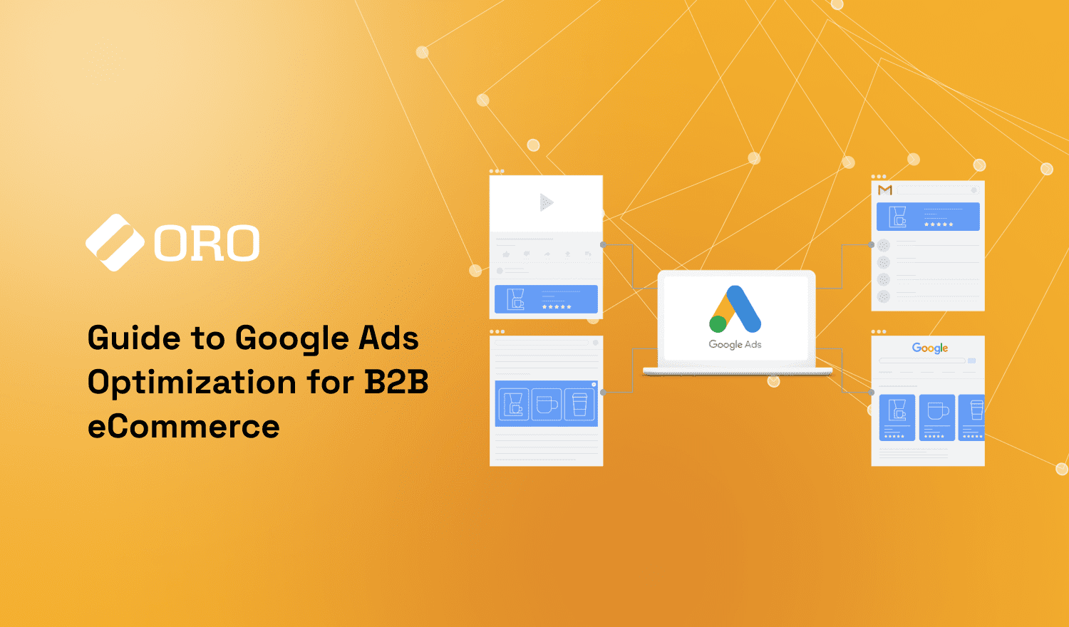 Guide to Google Ads Optimization for B2B eCommerce | OroCommerce