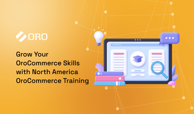 Sign up for the North America OroCommerce Training - Oro Inc.