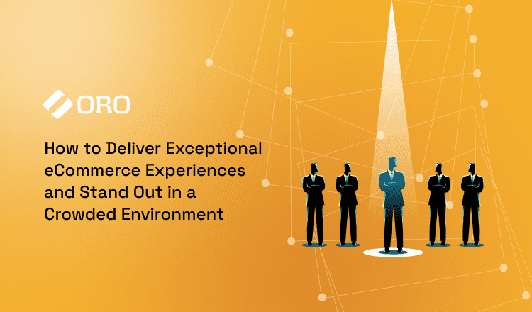 How to Create eCommerce Experiences That Stand Out in a Crowded ...