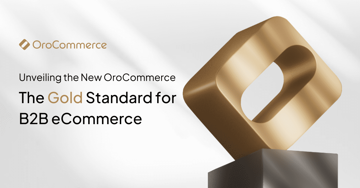 Unveiling the New OroCommerce: The Gold Standard for B2B Commerce | OroCommerce