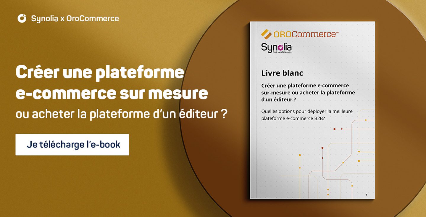 Guide acheter ou créer une plateforme e-commerce B2B | OroCommerce FR