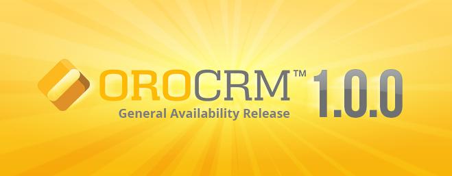 Orocrm And Oroplatform 1 0 0 General Availability Release Orocrm Open Source Crm