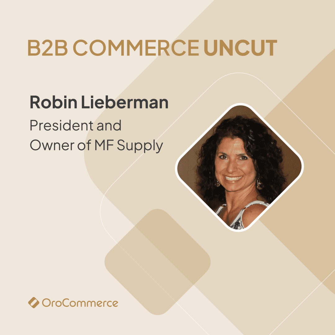 The B2B eCommerce Podcast: B2B Commerce UnCut | OroCommerce